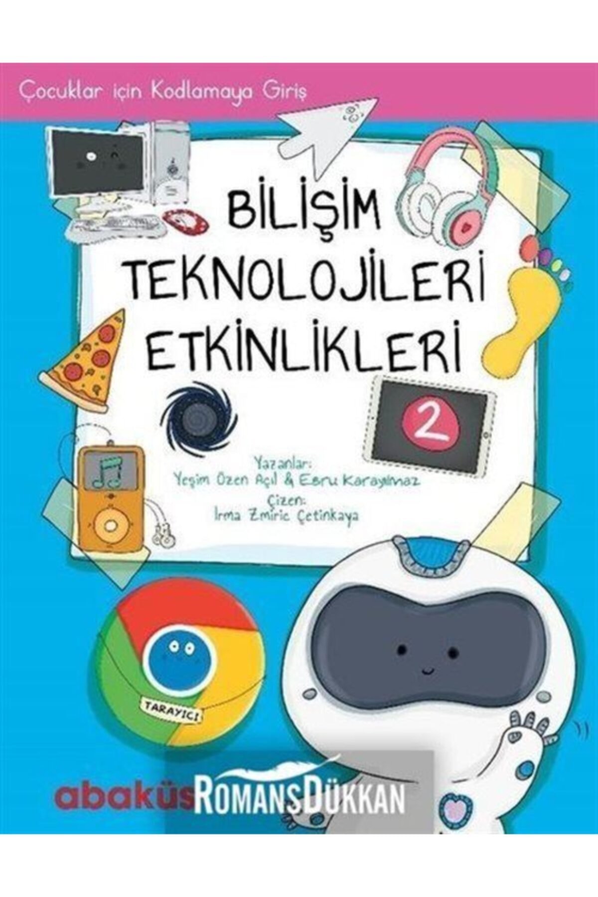 Çocuklar İçin Kodlama -Bilişim Teknolojileri Etkinlikleri 2 Çocuklar İçin Kodlama -Bilişim Teknolojileri Etkinlikleri 2