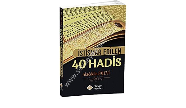 İstismar Edilen 40 Hadis İstismar Edilen 40 Hadis